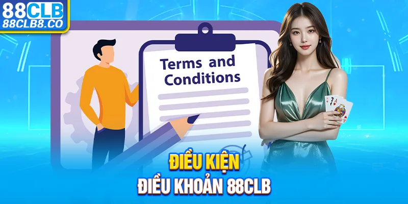 Điều Kiện Điều Khoản 88CLB - Chính Sách Nhà Cái Quan Trọng